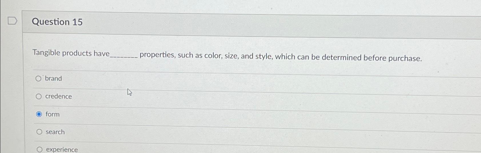 Solved Question 15Tangible products have properties, such as | Chegg.com