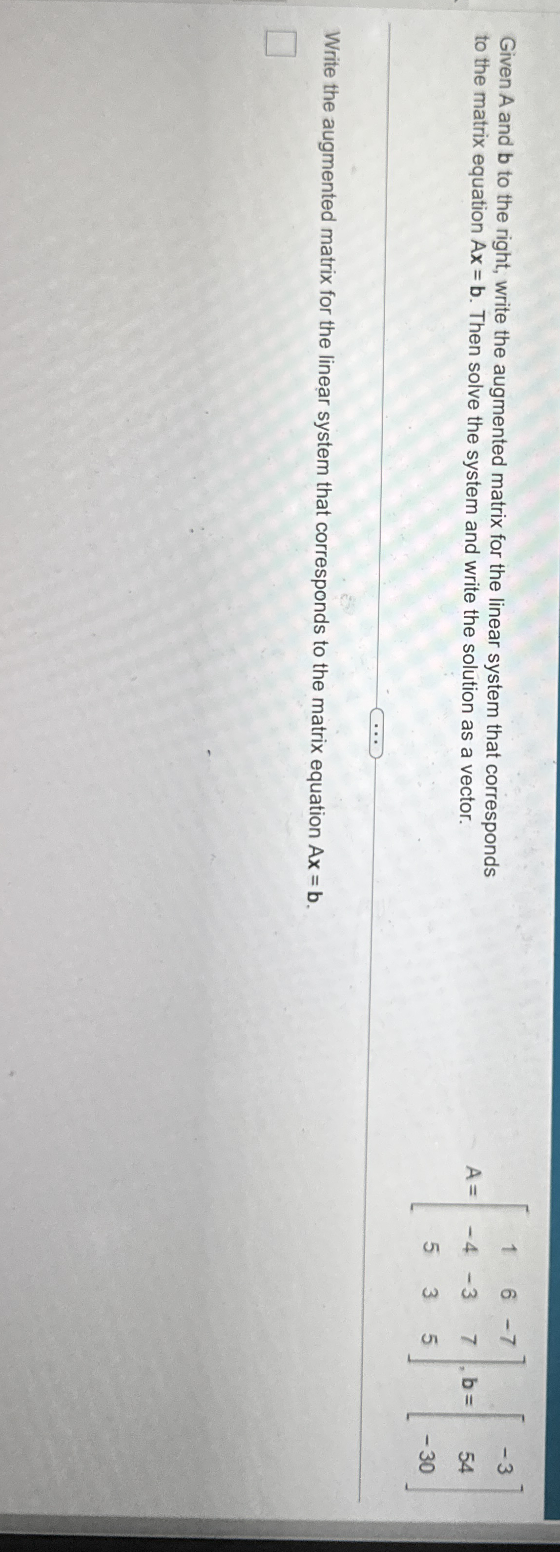 Solved Given A and b to the right, write the augmented | Chegg.com
