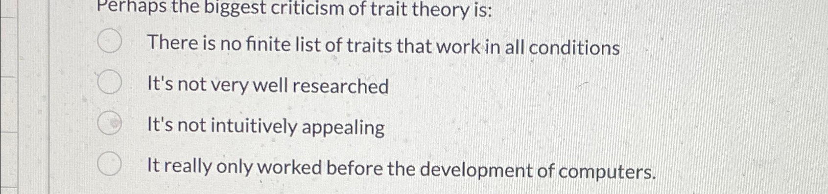 Solved Perhaps the biggest criticism of trait theory | Chegg.com