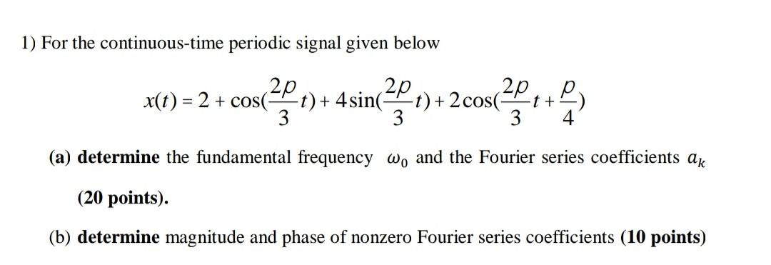 Solved 1) For the continuous-time periodic signal given | Chegg.com