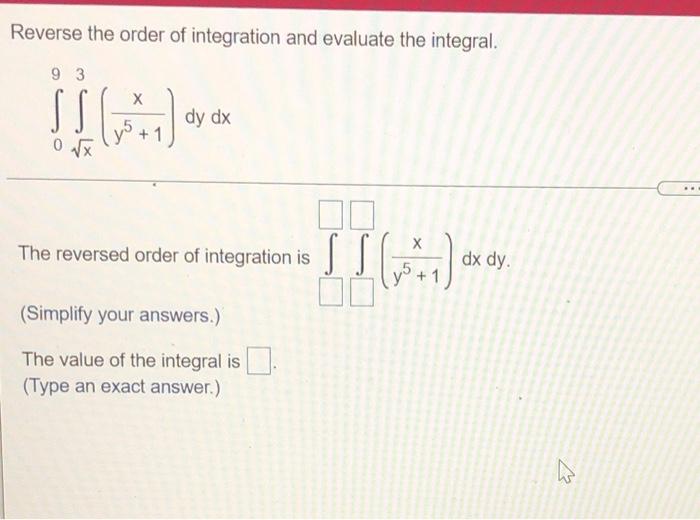 Solved Reverse the order of integration and evaluate the | Chegg.com