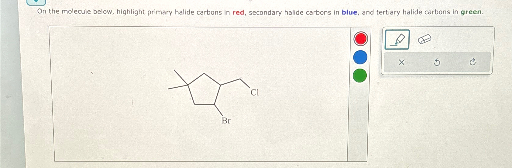 Solved On the molecule below, highlight primary halide | Chegg.com
