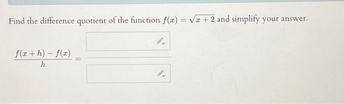 Solved Find the difference quotient of the function f(x)=√x | Chegg.com