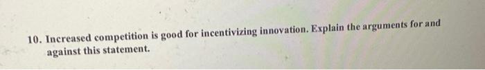 Solved 10. Increased competition is good for incentivizing | Chegg.com