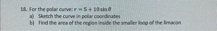 Solved 18. For the polar curve: r=5+10sinθ a) Sketch the | Chegg.com