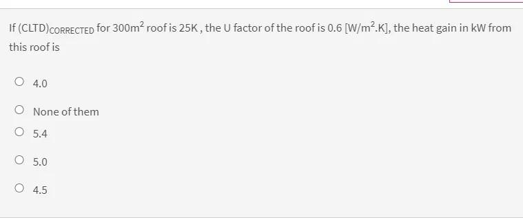 Solved If (CLTD) CORRECTED for 300m² roof is 25K, the U | Chegg.com