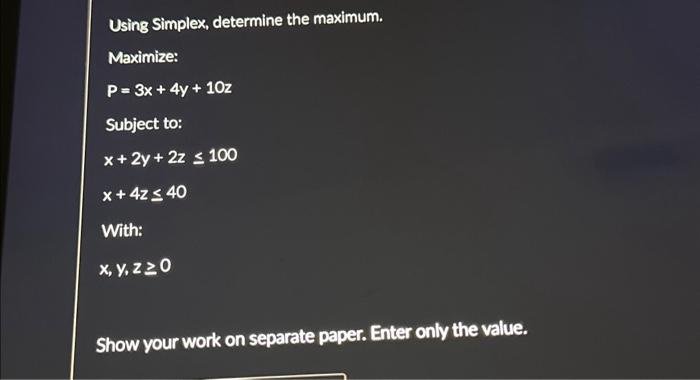 Solved Using Simplex, determine the maximum. Maximize: | Chegg.com