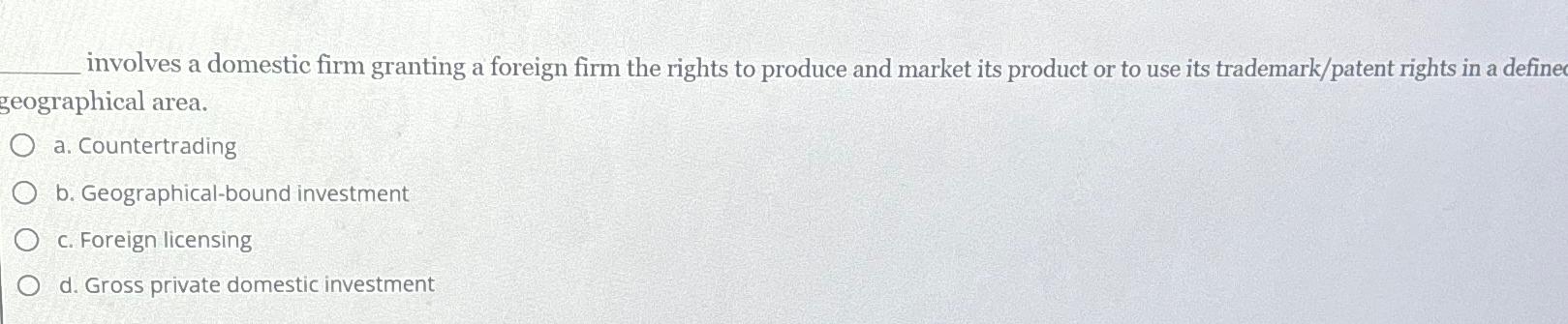 Solved involves a domestic firm granting a foreign firm the | Chegg.com