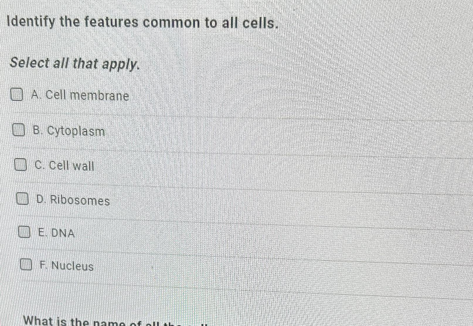 Solved Identify the features common to all cells.Select all | Chegg.com