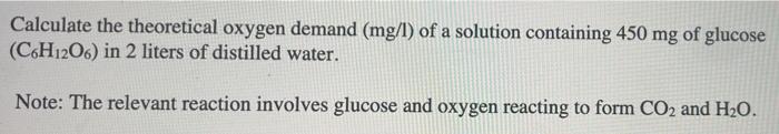 Solved Calculate the theoretical oxygen demand (mg/l) of a | Chegg.com