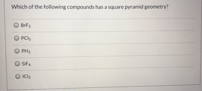 Solved Which of the following compounds has a square pyramid | Chegg.com