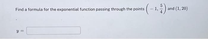 Solved Find a formula for the exponential function passing | Chegg.com