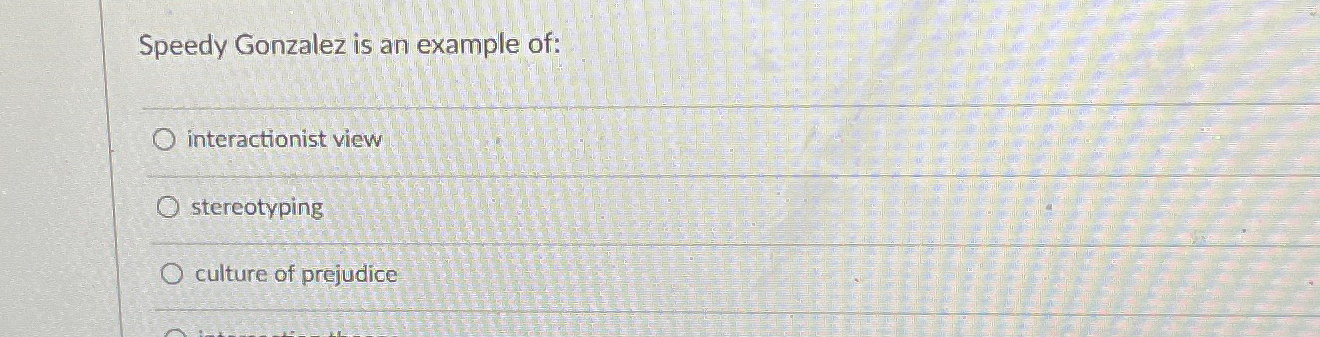 Solved Speedy Gonzalez is an example of:interactionist | Chegg.com