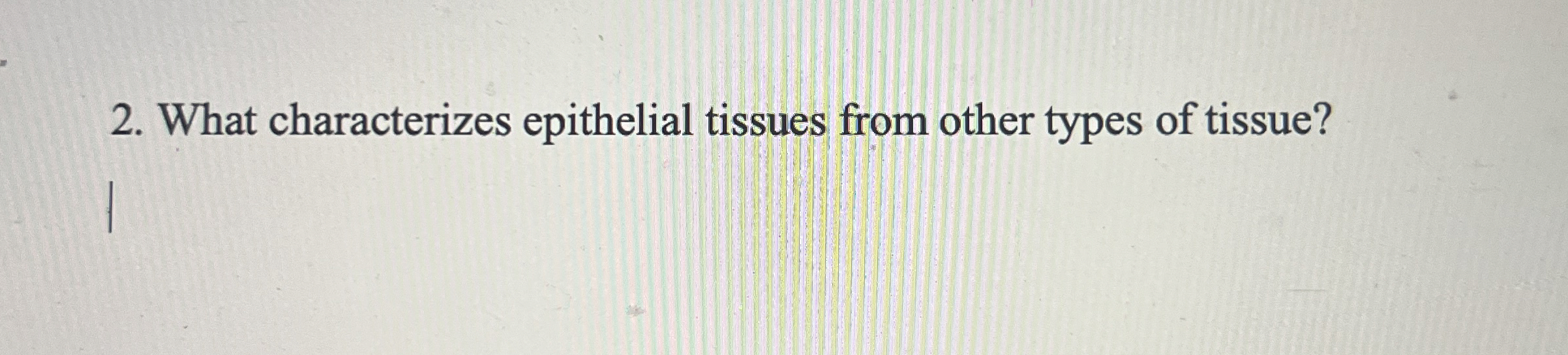 Solved What characterizes epithelial tissues from other | Chegg.com