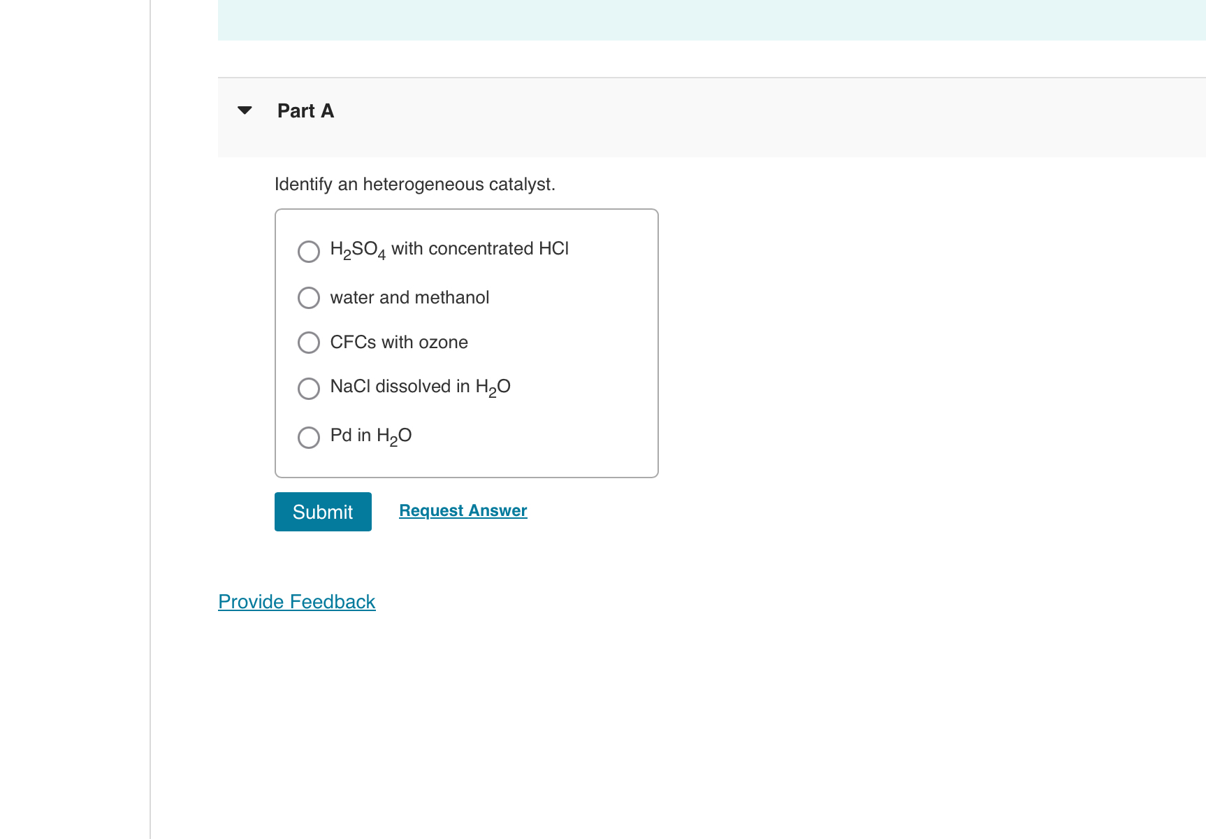 Solved Part AIdentify an heterogeneous catalyst.H2SO4 ﻿with | Chegg.com