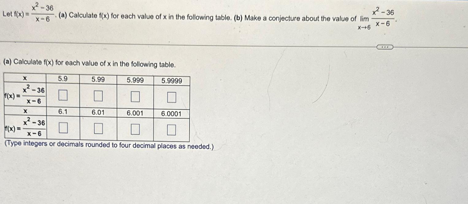 Solved Let f(x)=(x^(2)-36)/(x-6). (a) Calculate f(x) for | Chegg.com