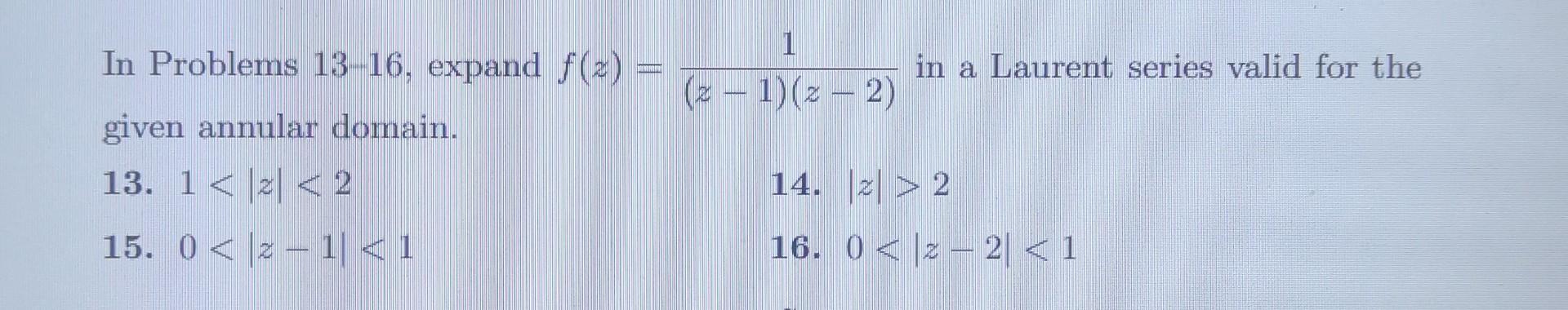 Solved In Problems 13-16, expand f(z)=(z−1)(z−2)1 in a | Chegg.com