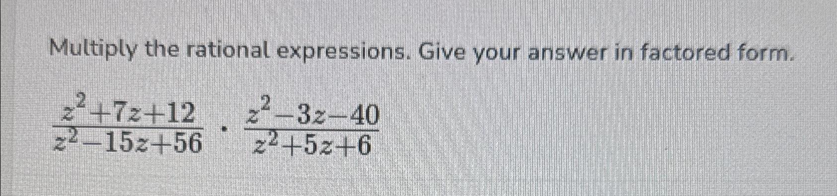Solved Multiply the rational expressions. Give your answer | Chegg.com