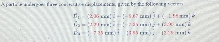 Solved A particle undergoes three consecutive displacements, | Chegg.com