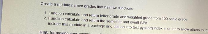 Solved Create a module named grades that has two functions: | Chegg.com