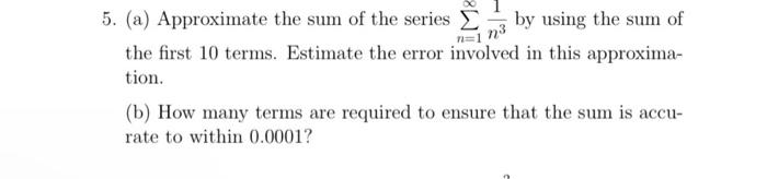 Solved 5. (a) Approximate the sum of the series ∑n=1∞n31 by | Chegg.com