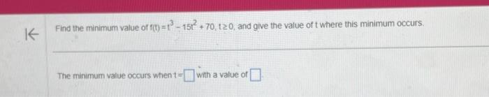 Solved Find the minimum value of f(t)=t3−15t2+70,t≥0, and | Chegg.com