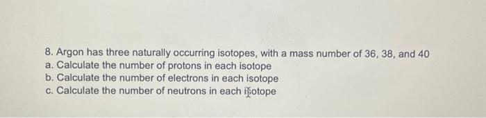 Solved 8. Argon has three naturally occurring isotopes, with | Chegg.com