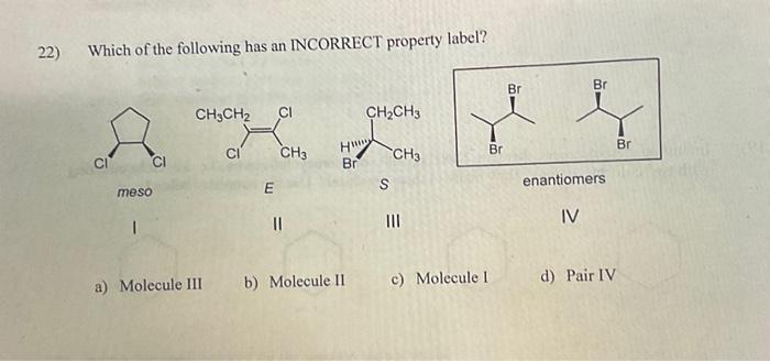 Solved 22) Which of the following has an INCORRECT property | Chegg.com