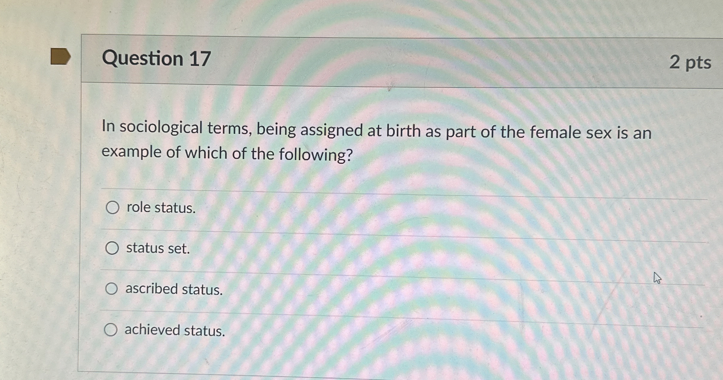 Solved Question 172 ﻿ptsIn sociological terms, being | Chegg.com