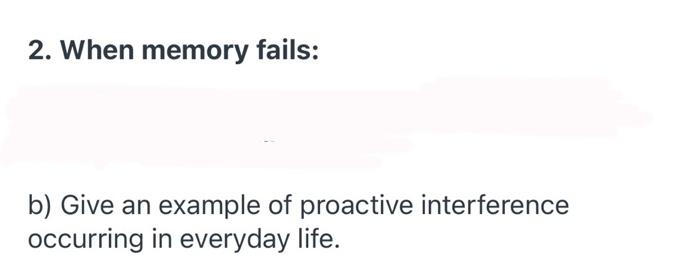 Solved 2. When memory fails: b) Give an example of proactive | Chegg.com