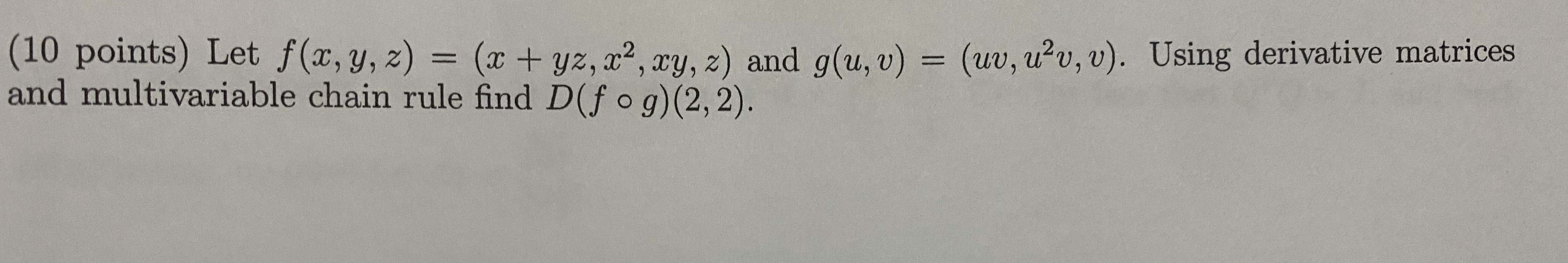 Solved Let f(x,y,z)=(x+yz,x2,xy,z) ﻿and g(u,v)=(uv,u2v,v). | Chegg.com