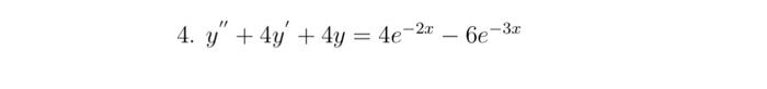 Solved 4. y′′+4y′+4y=4e−2x−6e−3x | Chegg.com