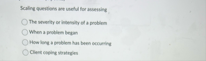 Solved Scaling questions are useful for assessingThe | Chegg.com