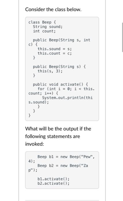 Solved Consider the class below. class Beep \{ String sound; | Chegg.com