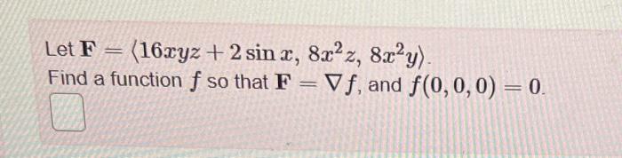 Solved Let Mathbf{f} Left Langle 16 X Y Z 2 Sin