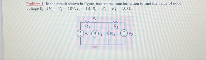 Solved Problem 1: In the circuit shown in figure, use source | Chegg.com