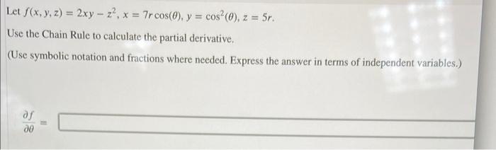 Solved Let f(x,y,z)=2xy−z2,x=7rcos(θ),y=cos2(θ),z=5r. Use | Chegg.com