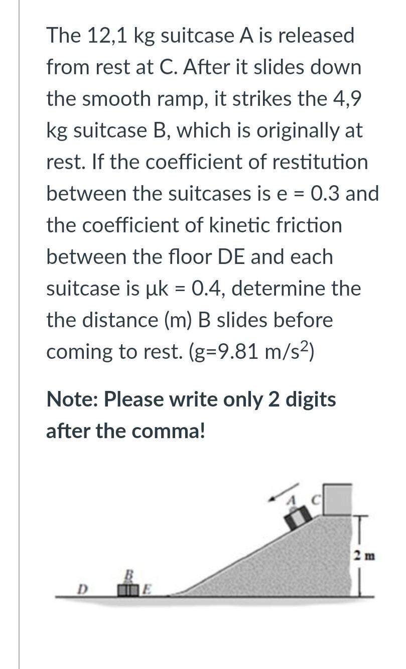 Solved The 8,4 kg suitcase A is released from rest at C. | Chegg.com