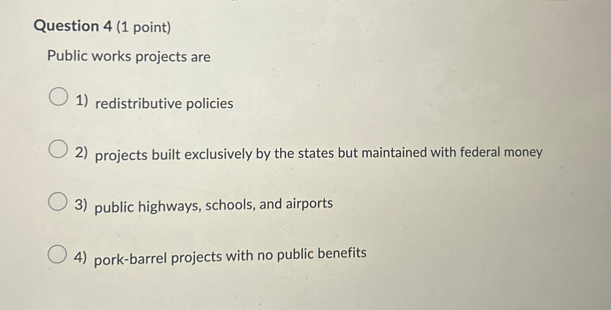 Solved Question 4 (1 ﻿point)Public works projects | Chegg.com