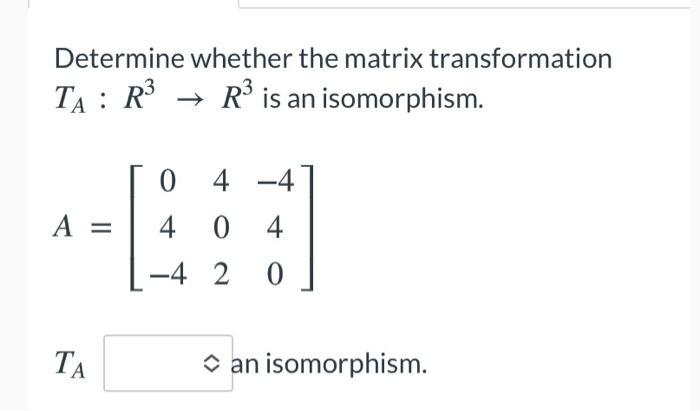 Solved Determine whether the matrix transformation TA: R3 → | Chegg.com