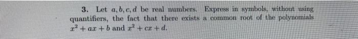 Solved 3. Let a,b,c,d be real numbers. Express in symbols, | Chegg.com