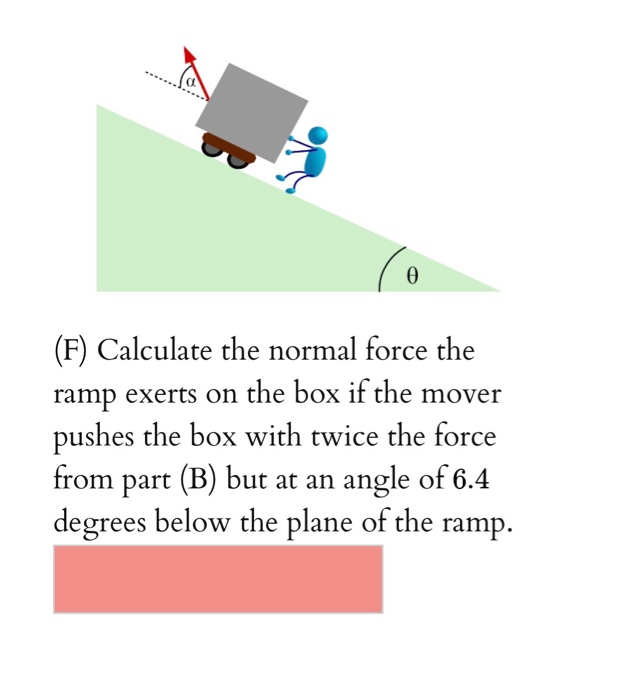 Solved A mover is pushing a 68 kg box up a ramp. The ramp is | Chegg.com