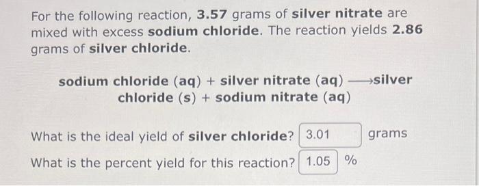 Solved For the following reaction, 3.57 grams of silver | Chegg.com