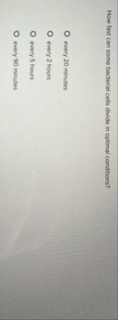 Solved How fast can some bacterial cells divide in optimal | Chegg.com