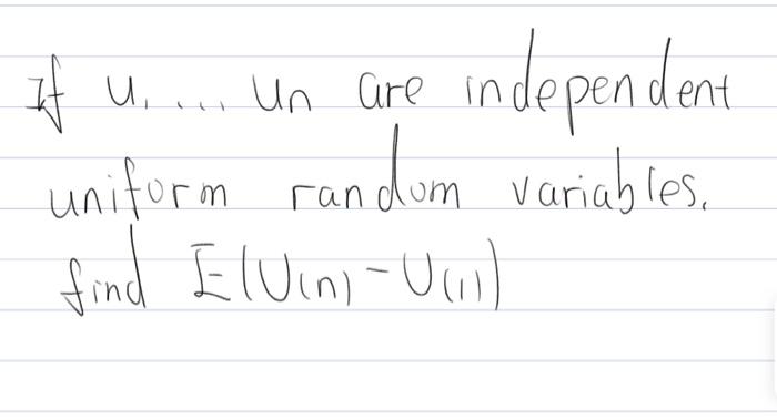 Solved If u1…un are independent uniform random variables. | Chegg.com