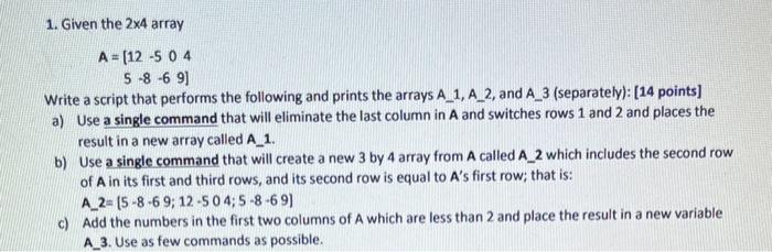 Solved 1. Given the 2×4 array A=[12−5045−8−69] Write a | Chegg.com