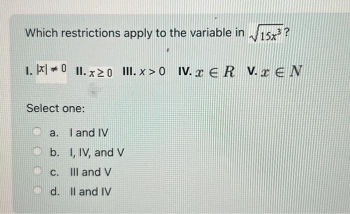 Solved Which restrictions apply to the variable in 15x3 ? I. | Chegg.com