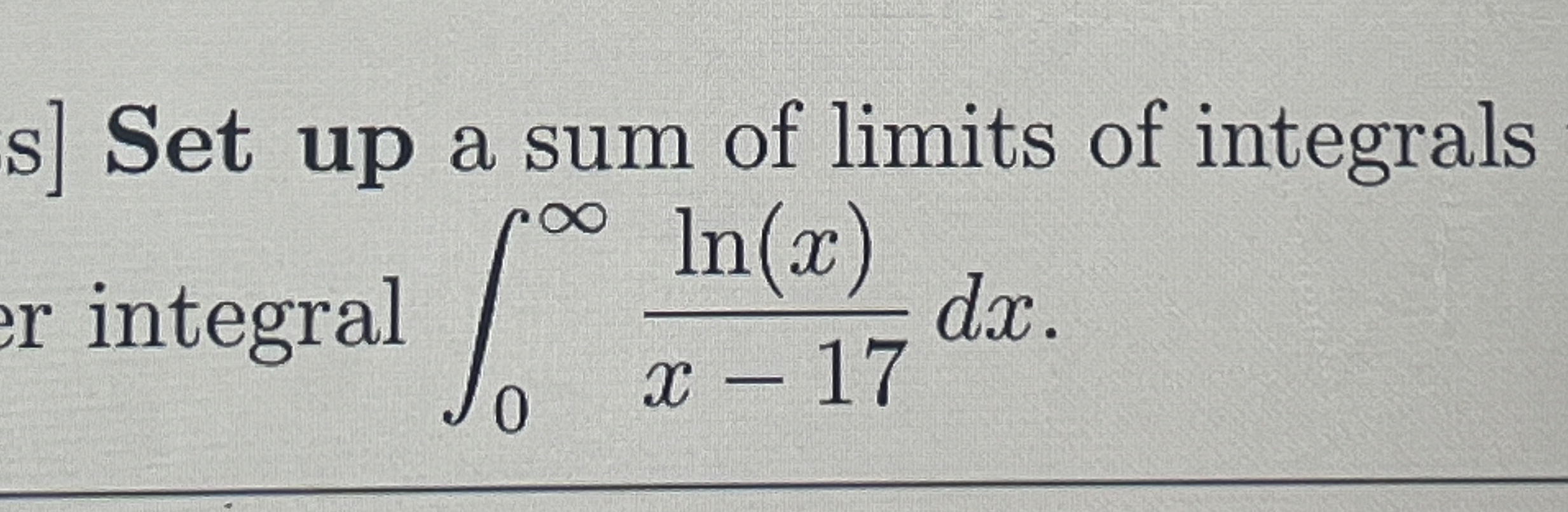 Solved s] ﻿Set up a sum of limits of The improper integral | Chegg.com