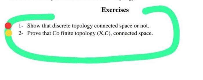 Solved 1- Show that discrete topology connected space or | Chegg.com