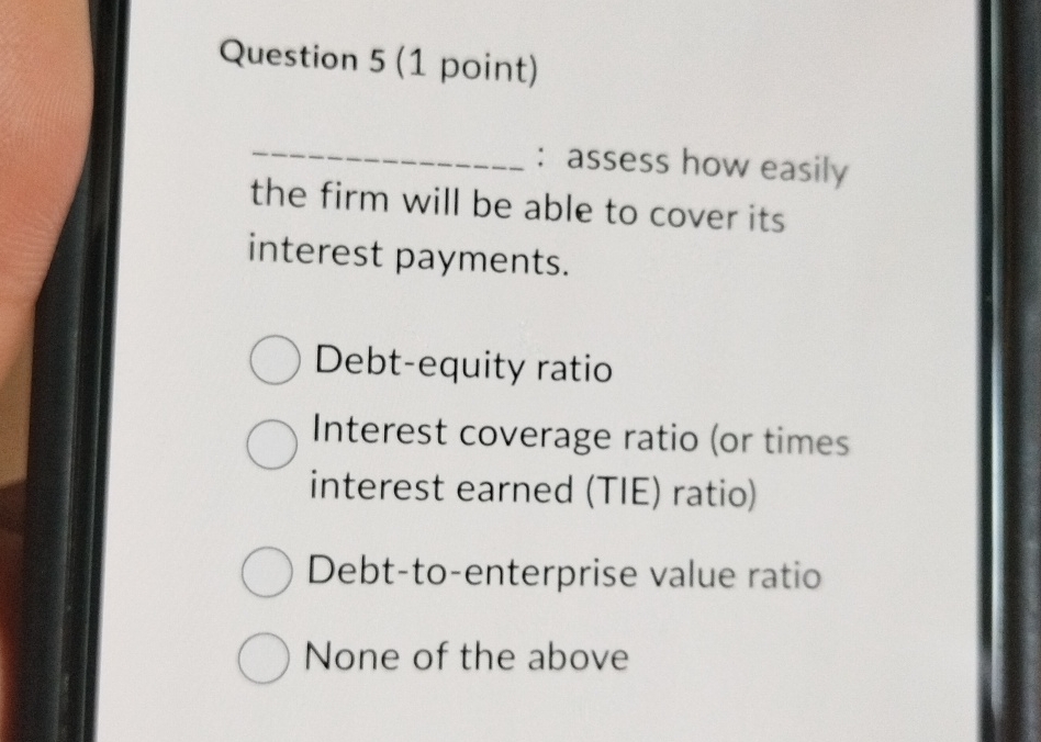 Solved Question 5 (1 ﻿point)assess how easily the firm will | Chegg.com